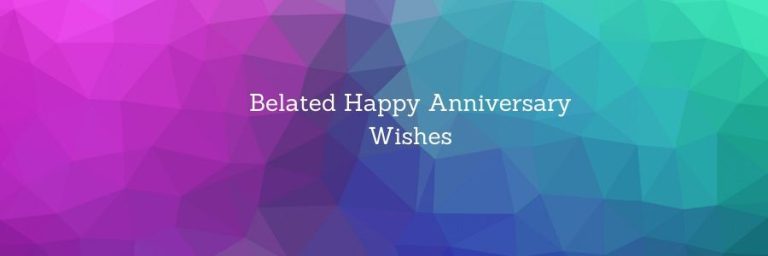 Belated Happy Anniversary Wishes, Messages & Quotes