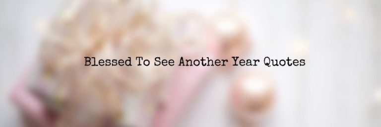 Blessed To See Another Year Quotes & Messages - BlessMsg