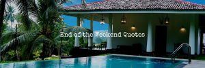 50+ End of the Weekend Quotes: Quotes about Weekend Ending - BlessMsg