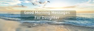 Heartfelt Good Morning Messages For Daughter - BlessMsg