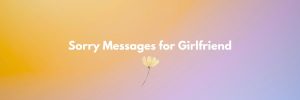 40+ Heart Touching Sorry Messages for Girlfriend - BlessMsg