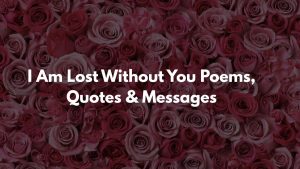 I Am Lost Without You poems, Quotes & Messages - BlessMsg
