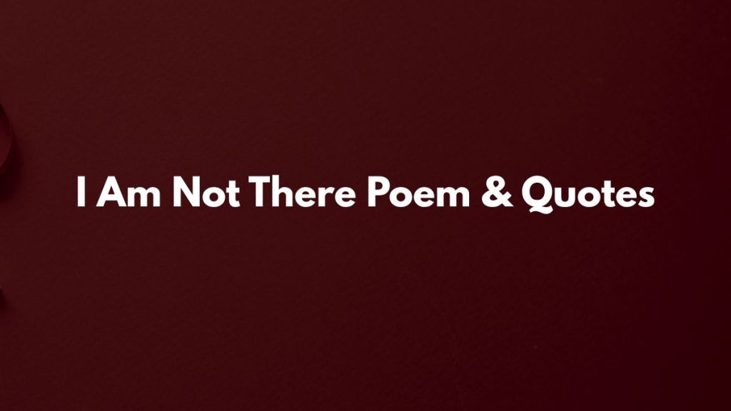 I Am Not There Poem & Quotes - BlessMsg