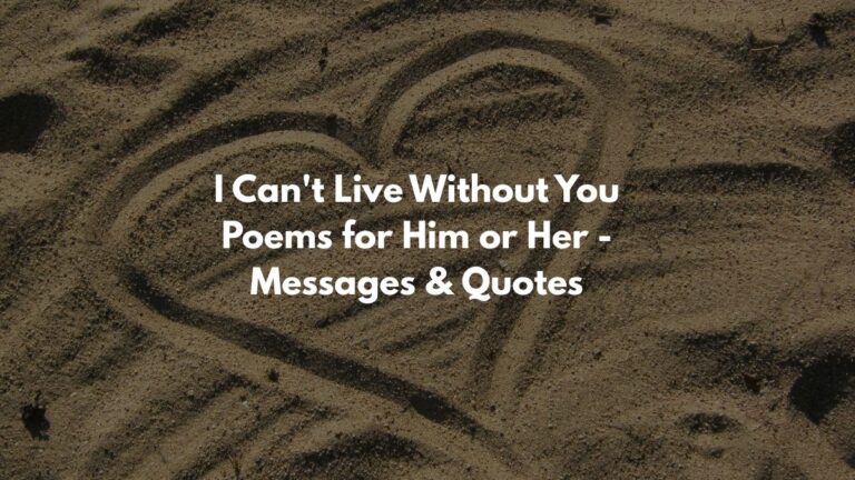 I Can't Live Without You Poems for Him / Her - Quotes & Messages
