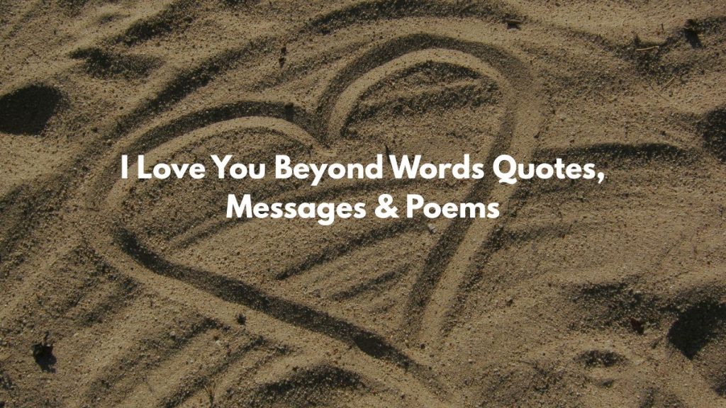 I Love You Beyond Words Quotes, Messages & Poems