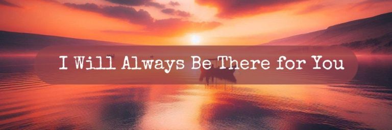 I Will Always Be There for You Messages & Quotes - BlessMsg