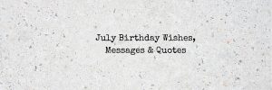 July Birthday Wishes, Messages & Quotes - BlessMsg