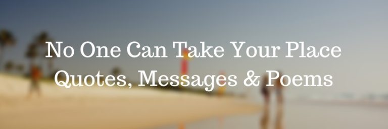 No One Can Take Your Place Quotes, Messages & Poem