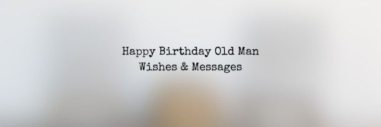Happy Birthday Old Man: Celebrating a Milestone - BlessMsg