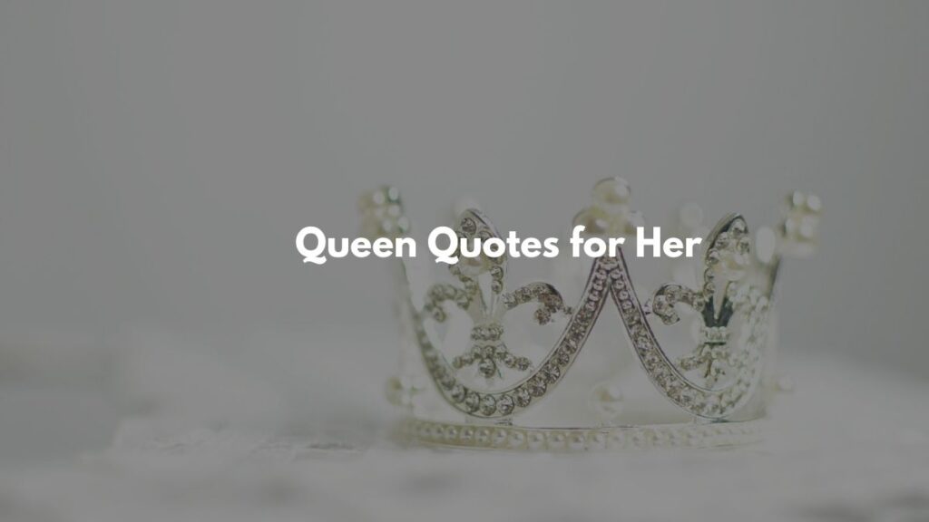 50+ Queen Quotes for Her - BlessMsg