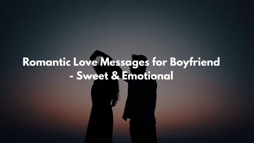 Romantic Love Messages for Boyfriend - Sweet & Emotional - BlessMsg