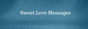 75+ Sweet Love Message | Romantic Love Messages for your Lover