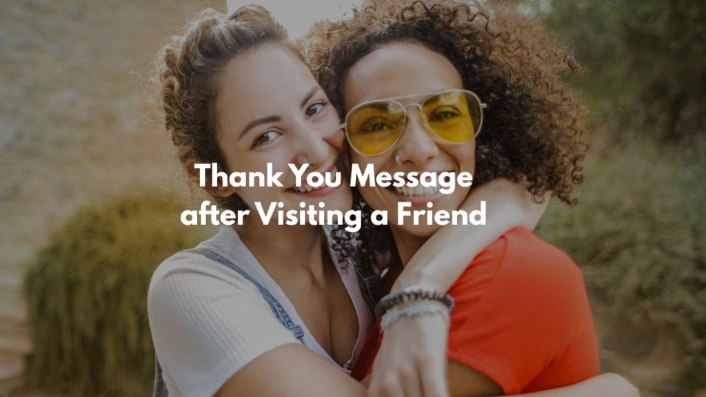 Thank You Message after Visiting a Friend - BlessMsg