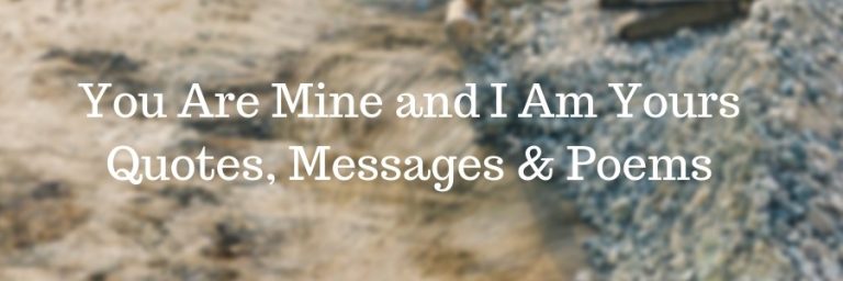 You Are Mine and I Am Yours Quotes, Messages & Poems - BlessMsg