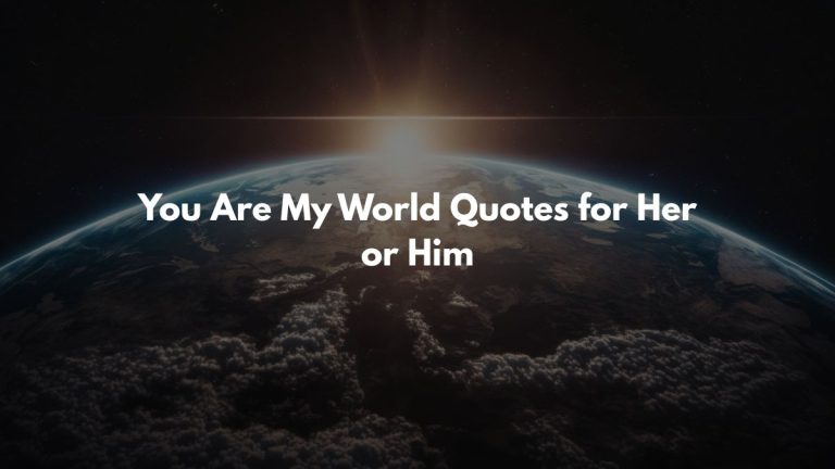 You Are My World Quotes for Her or Him & Poems - BlessMsg