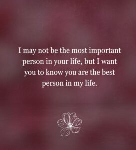 You Are the Most Important Person in My Life - Quotes, Messages & Poem